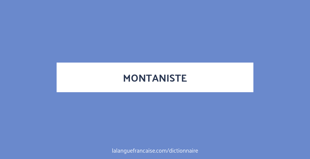Définition de montaniste | Dictionnaire français