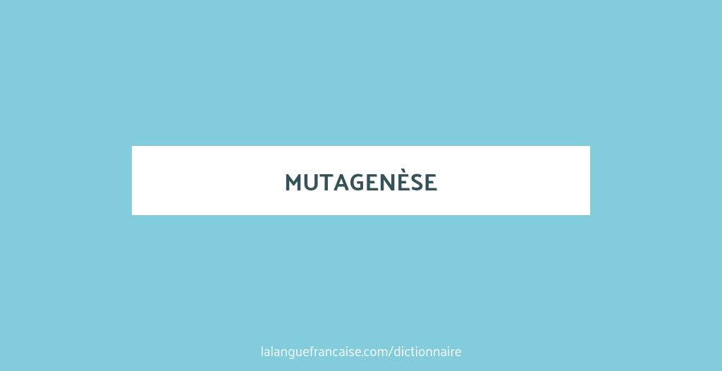 Définition de mutagenèse | Dictionnaire français
