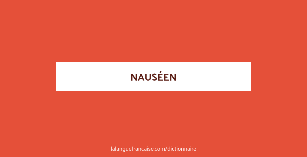 Définition de nauséen | Dictionnaire français