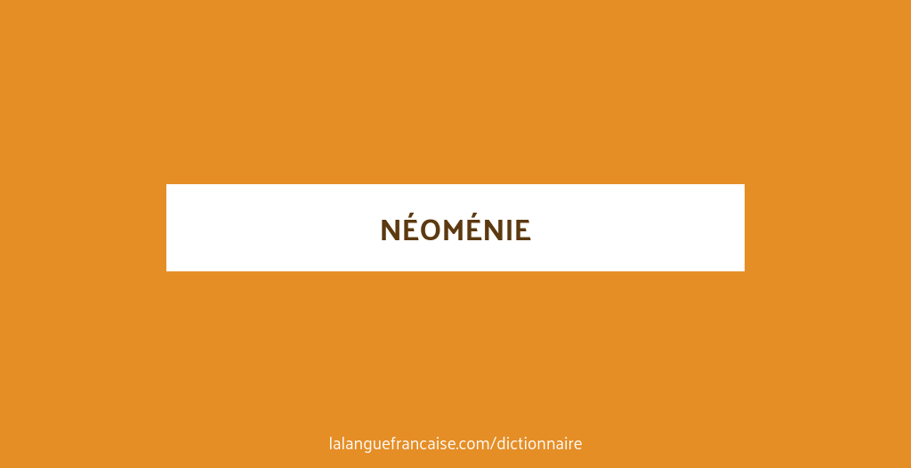 Définition de néoménie | Dictionnaire français