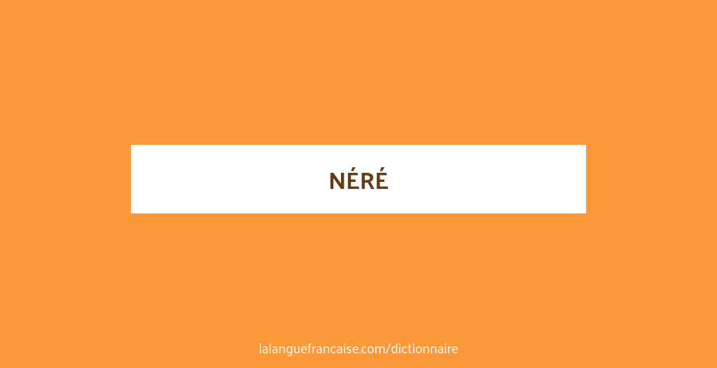 Définition de néré | Dictionnaire français