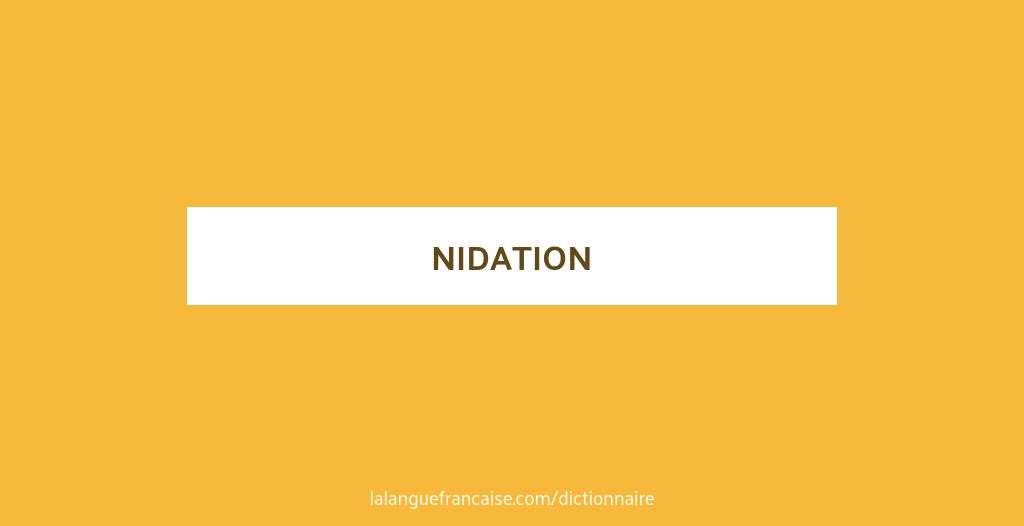 Définition de nidation | Dictionnaire français