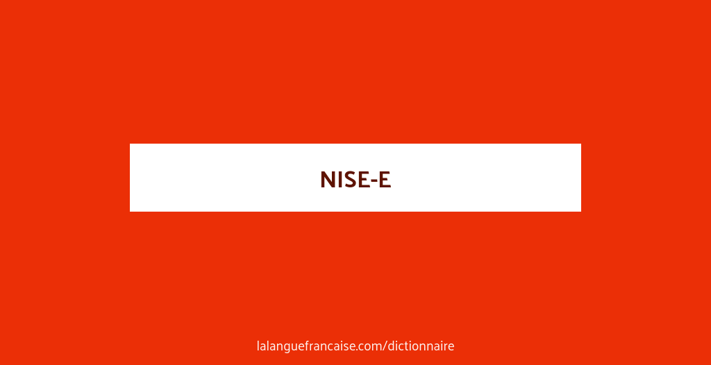 Définition de nise-e | Dictionnaire français