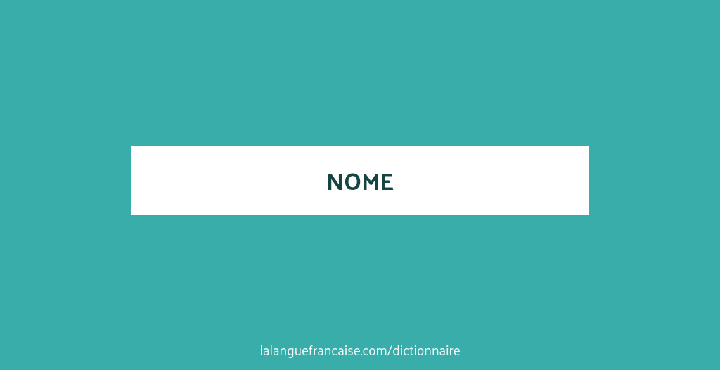 Définition de nome | Dictionnaire français
