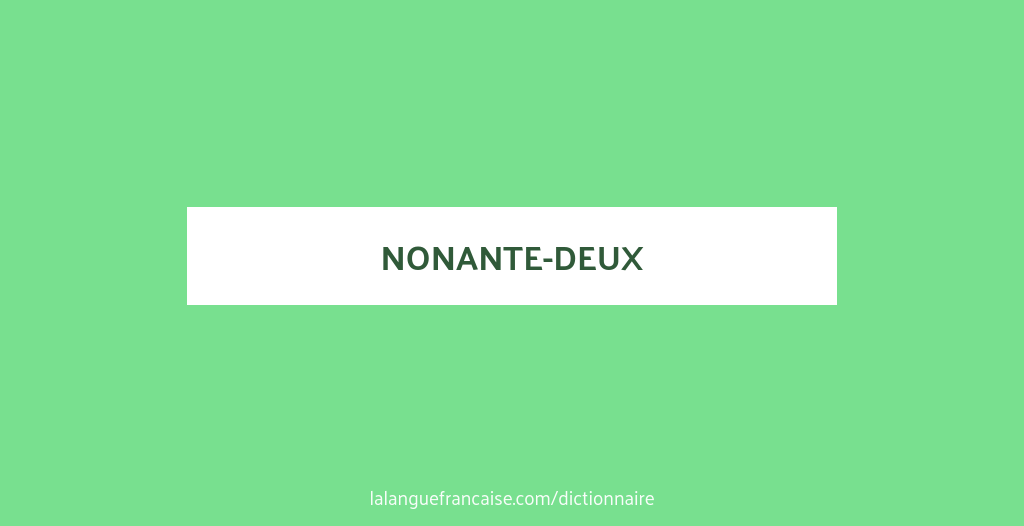 Définition de nonante-deux | Dictionnaire français