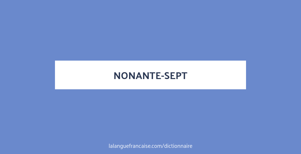 Définition de nonante-sept | Dictionnaire français