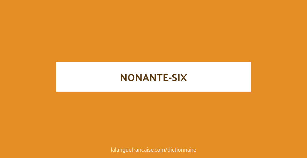 Définition de nonante-six | Dictionnaire français