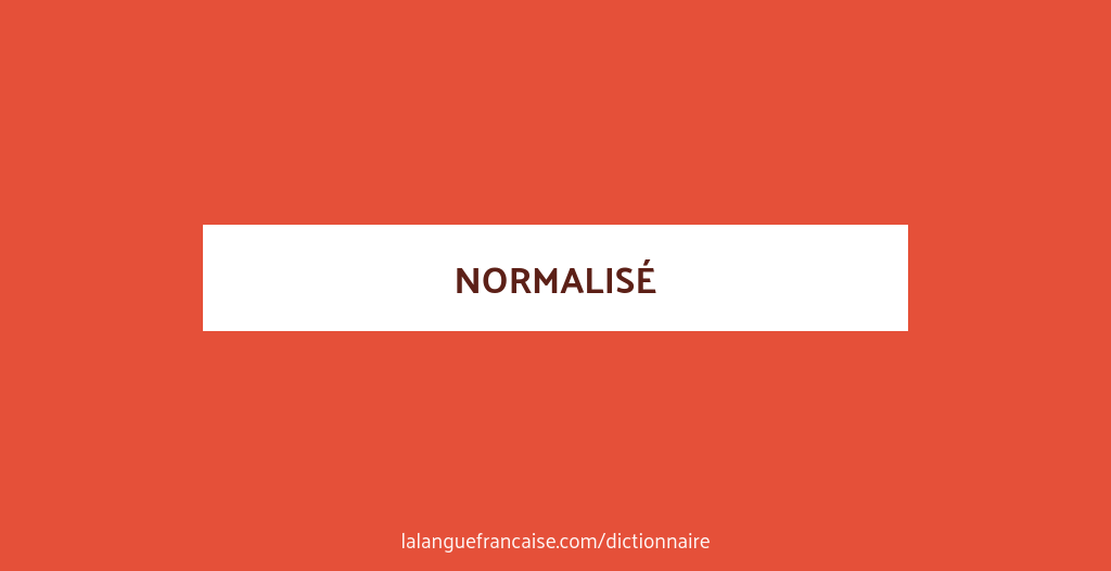 D finition De Normalis Dictionnaire Fran ais