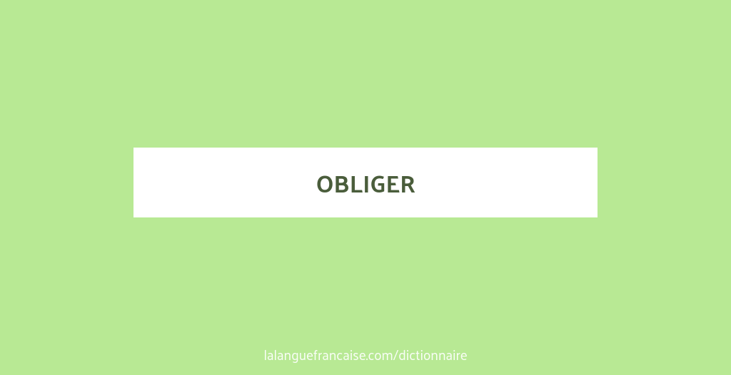 Conjugaisons du verbe obliger