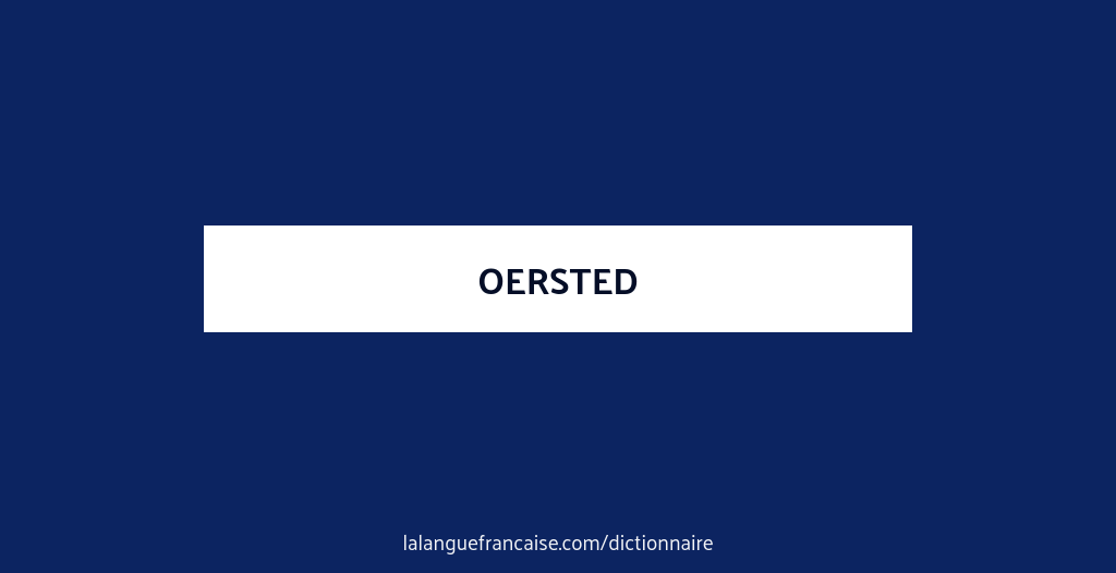 Définition de oersted | Dictionnaire français