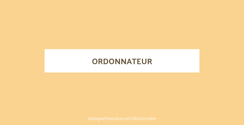 Définition de ordonnateur | Dictionnaire français
