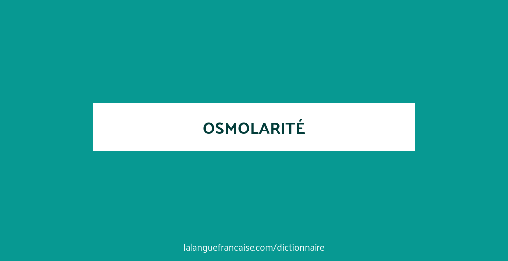 Définition de osmolarité | Dictionnaire français