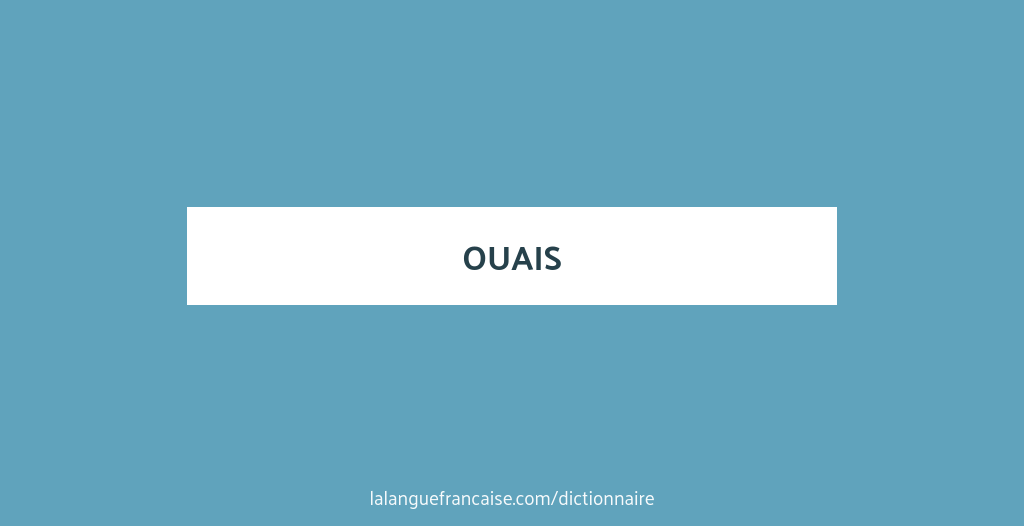 Définition de ouais | Dictionnaire français