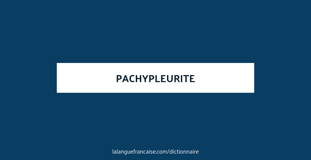 Définition de pachypleurite | Dictionnaire français