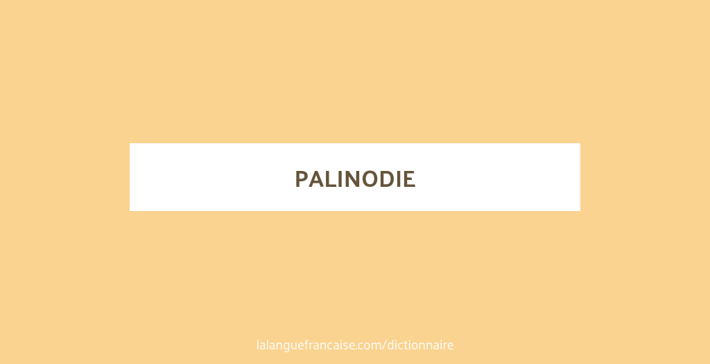Définition de palinodie | Dictionnaire français