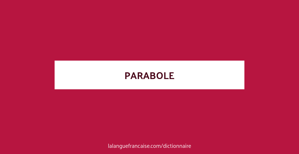 Définition de parabole | Dictionnaire français