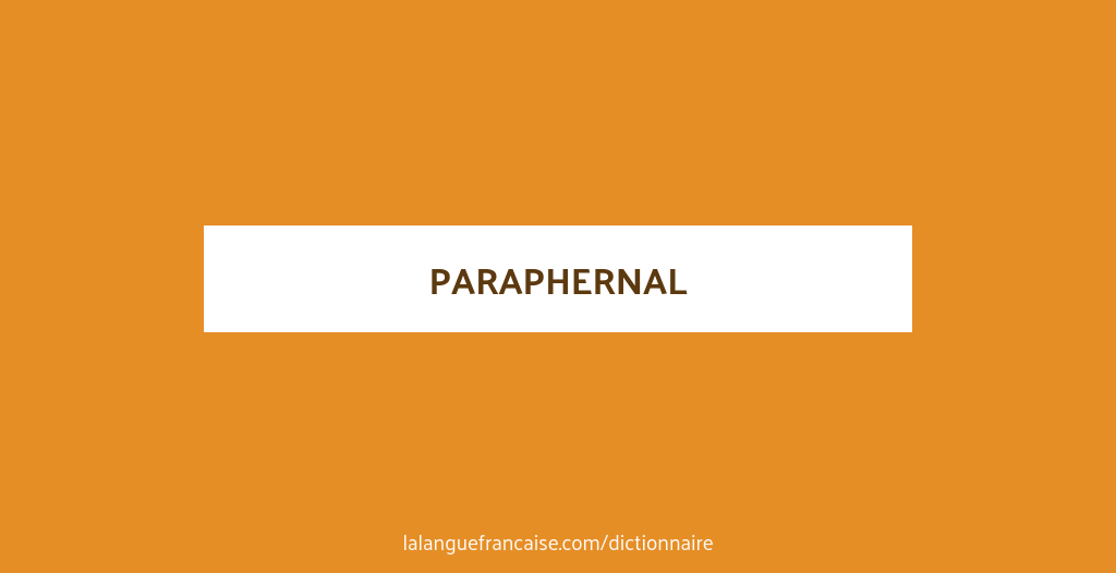 Définition de paraphernal | Dictionnaire français
