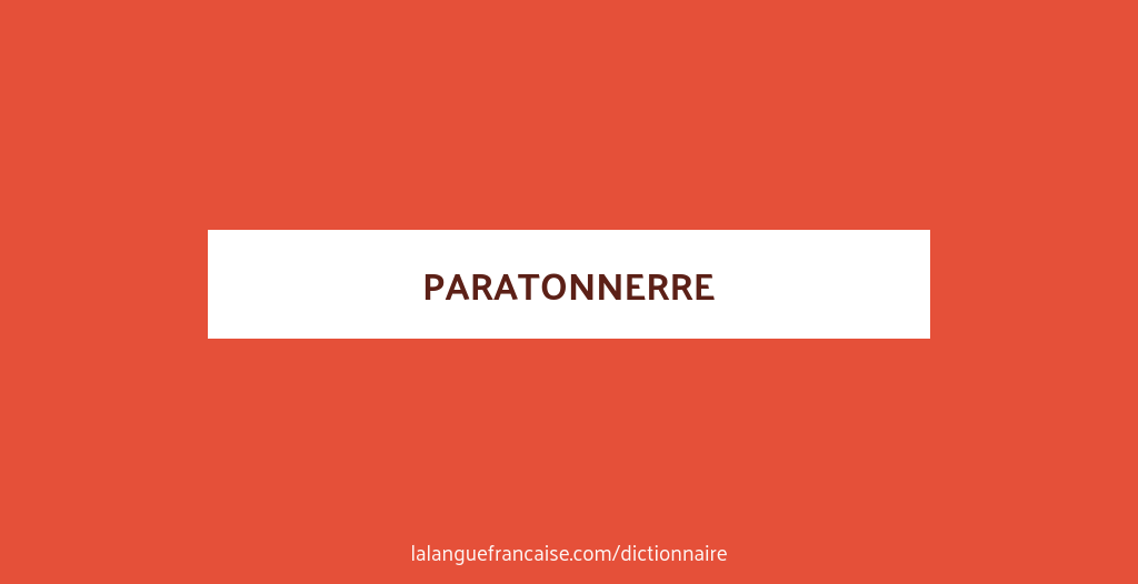 Définition de paratonnerre | Dictionnaire français