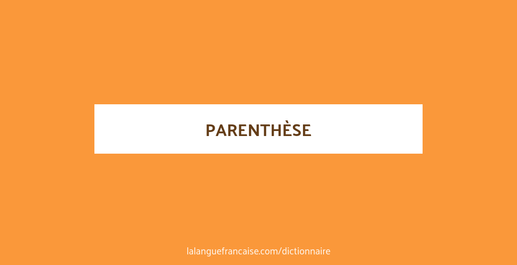 Définition de parenthèse | Dictionnaire français
