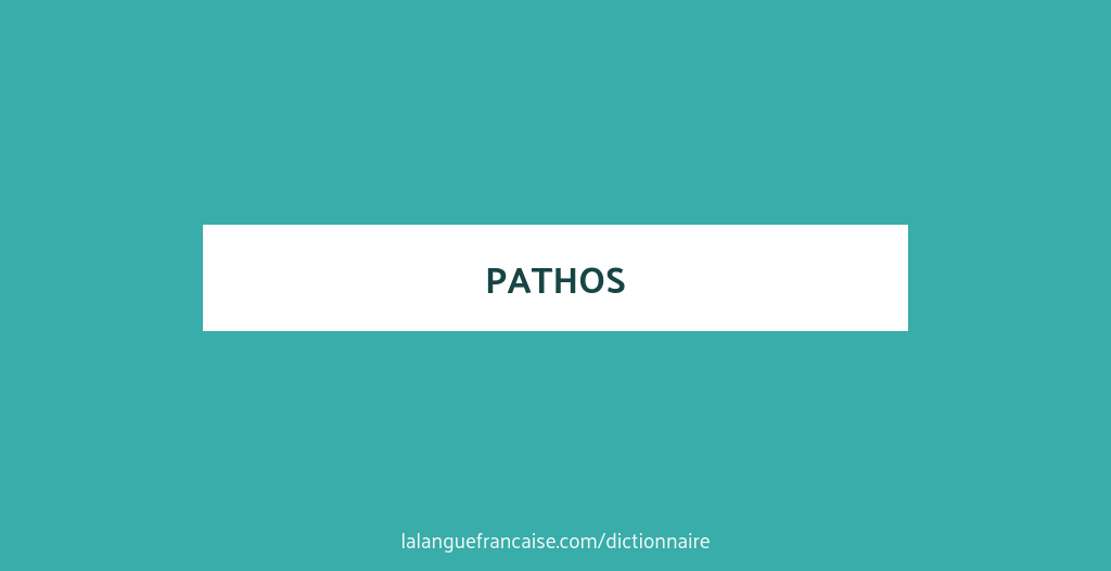 Définition de pathos | Dictionnaire français