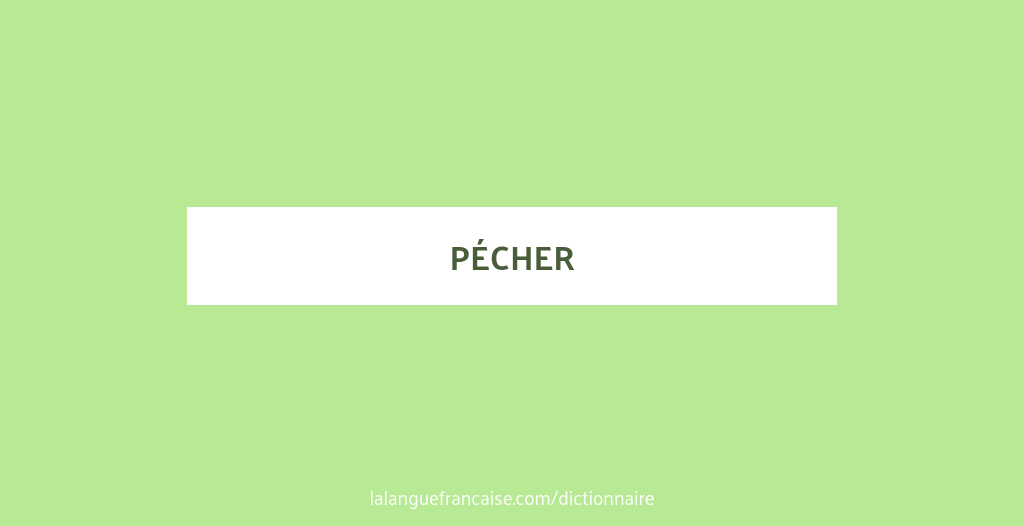 Définition de pécher | Dictionnaire français