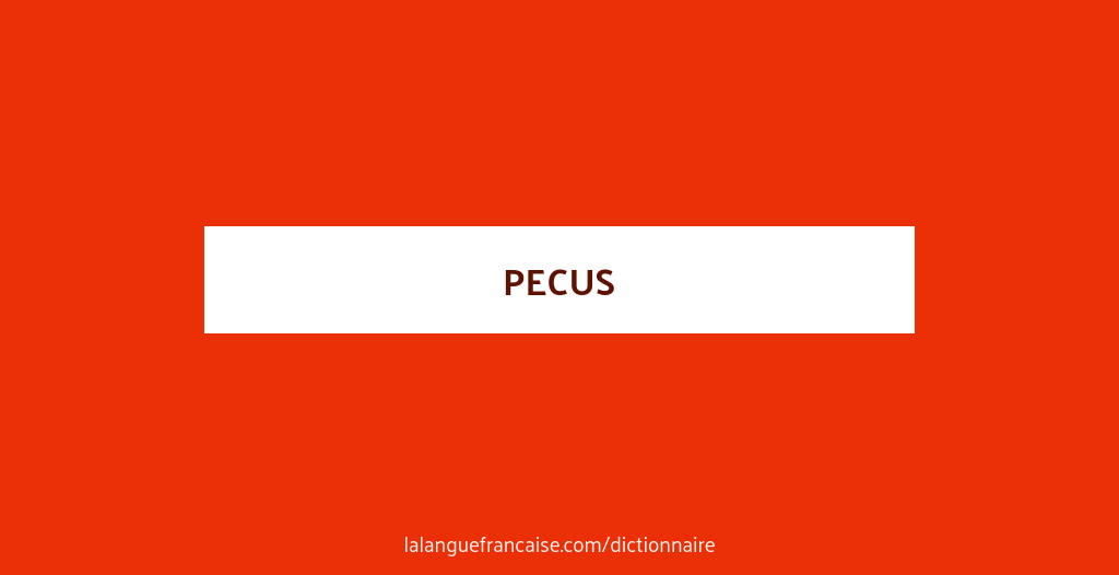 Définition de pecus | Dictionnaire français