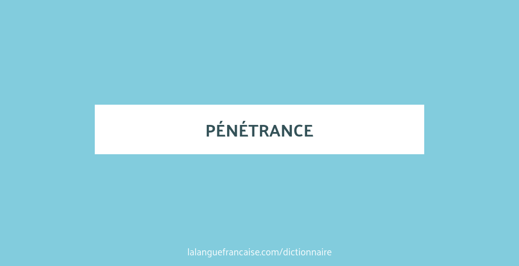 Définition de pénétrance | Dictionnaire français