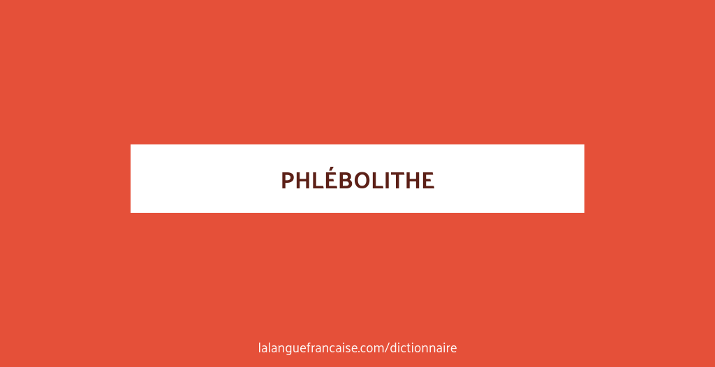 Définition de phlébolithe | Dictionnaire français