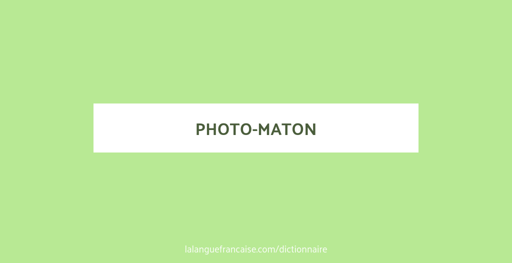 Définition de photo-maton | Dictionnaire français