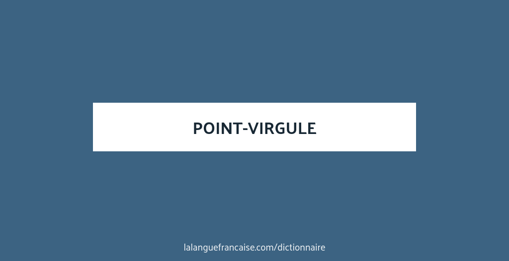 Définition de point-virgule | Dictionnaire français