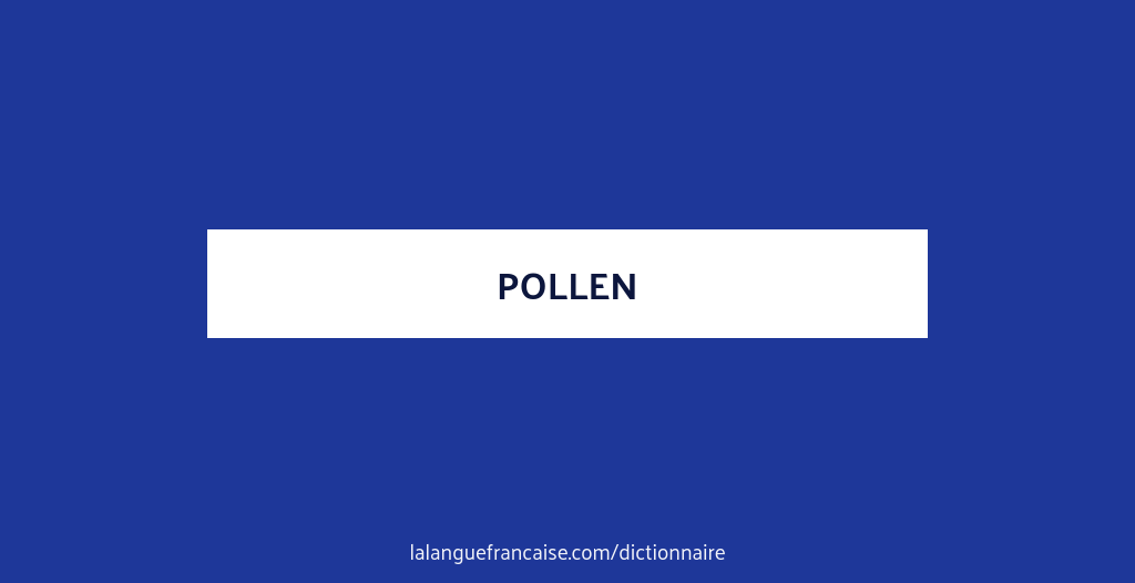 Définition de pollen | Dictionnaire français
