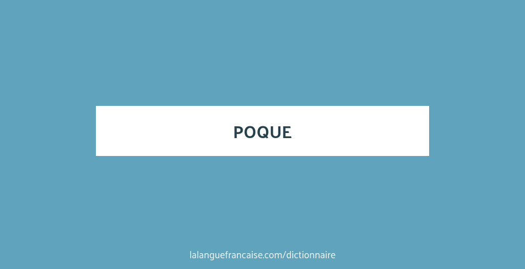 Définition de poque | Dictionnaire français