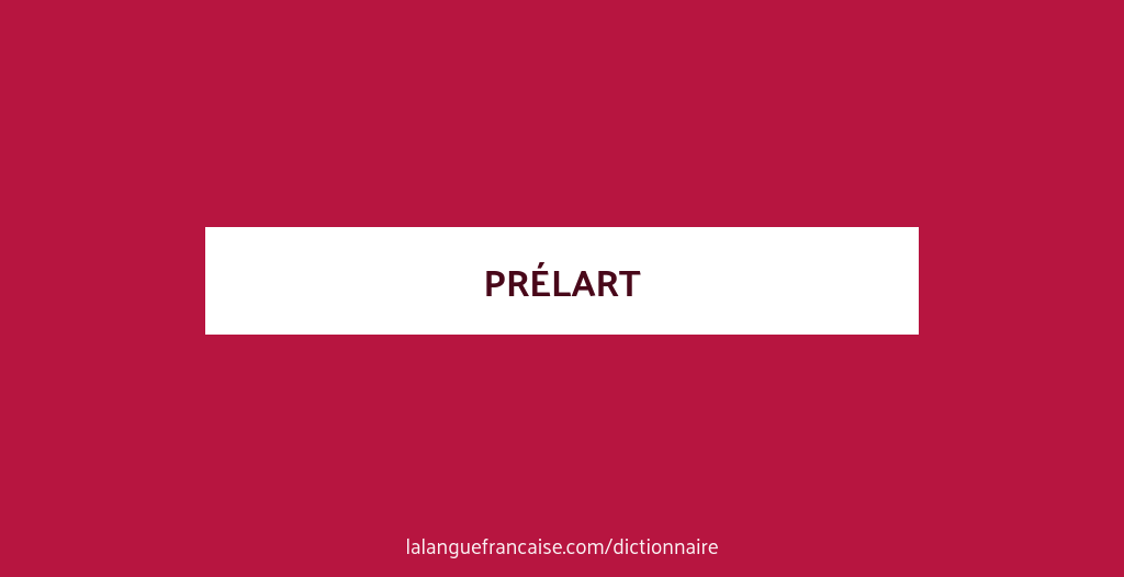 Définition de prélart | Dictionnaire français
