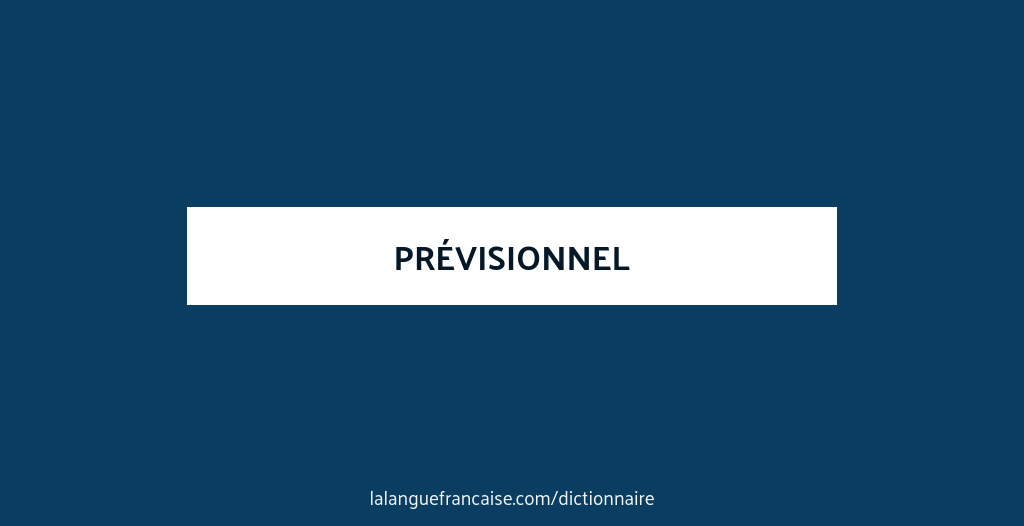 Définition de prévisionnel | Dictionnaire français