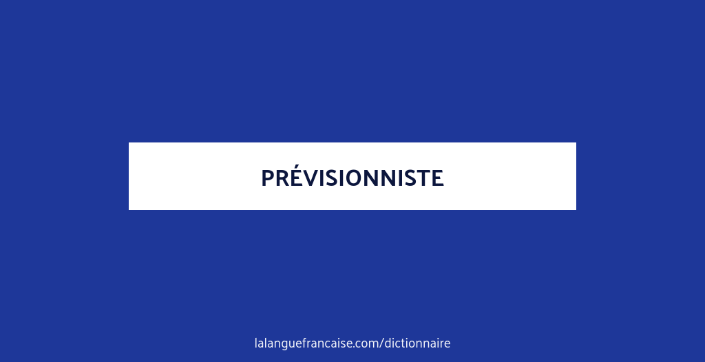 Définition de prévisionniste | Dictionnaire français