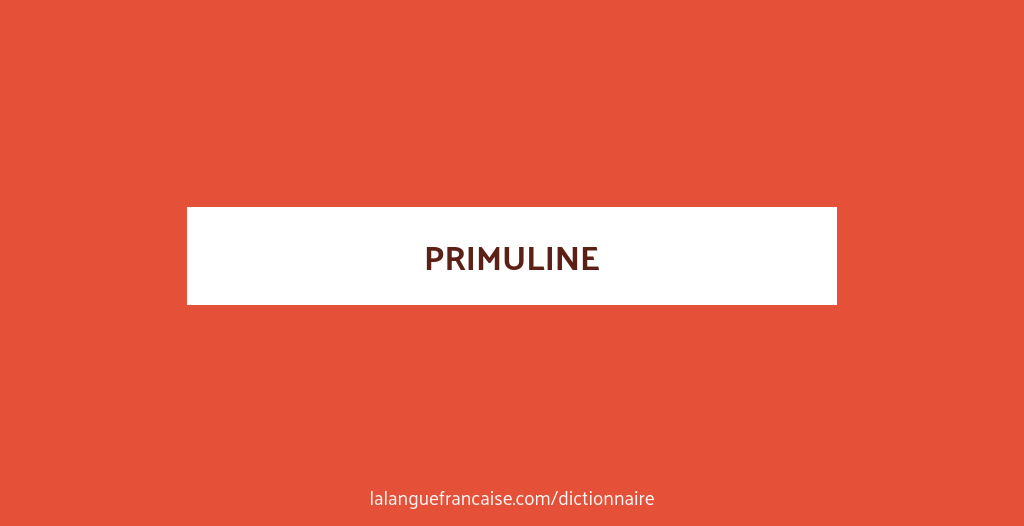 Définition de primuline | Dictionnaire français