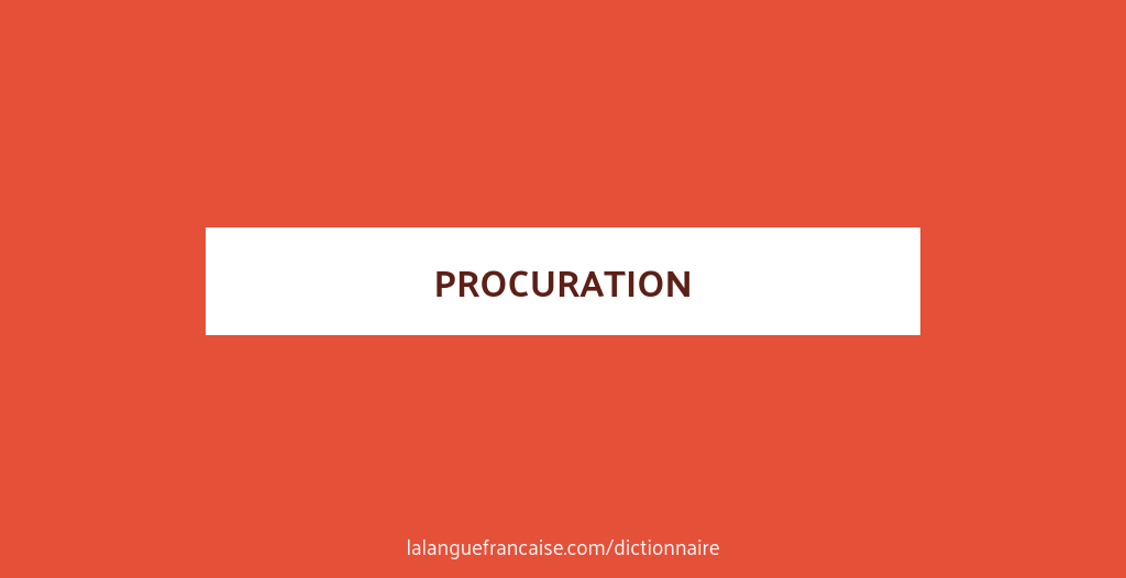 Définition de procuration | Dictionnaire français