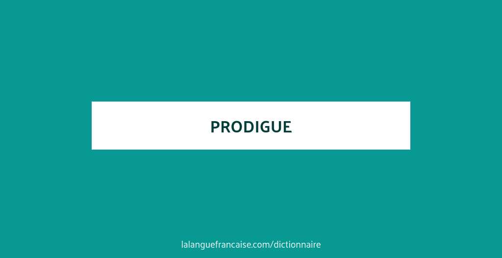 Définition de prodigue | Dictionnaire français