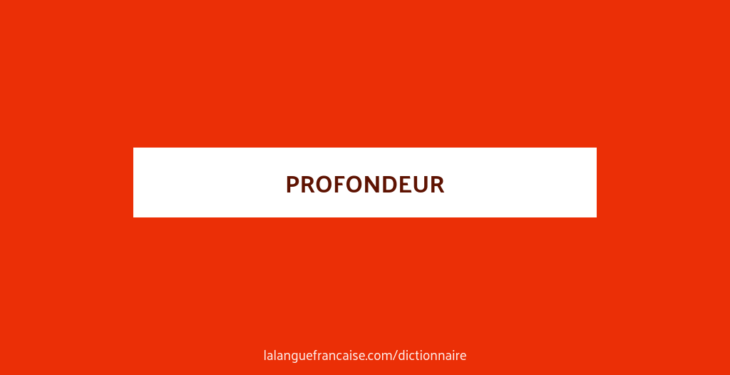 Définition de profondeur | Dictionnaire français