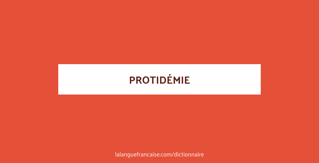 Définition de protidémie | Dictionnaire français