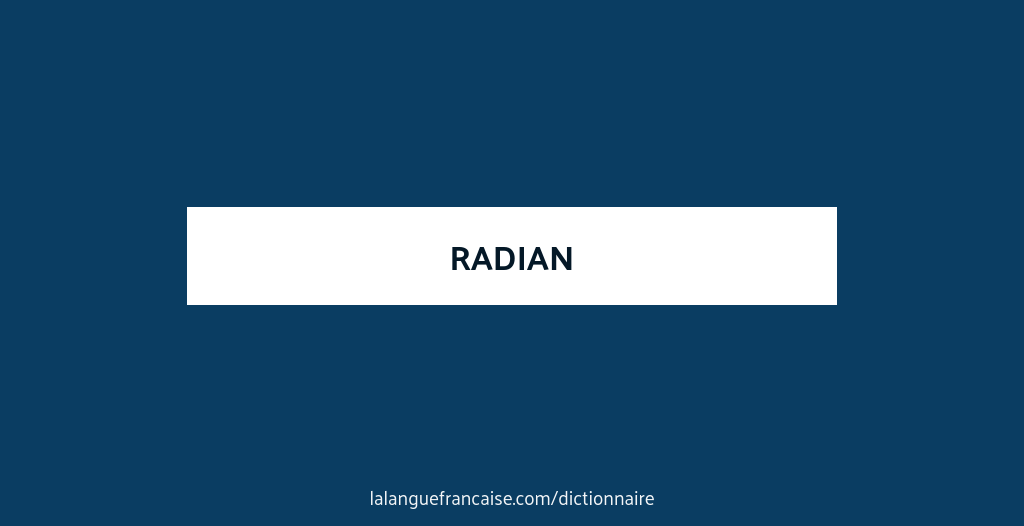 Définition de radian | Dictionnaire français