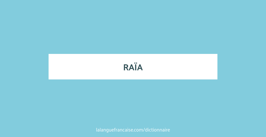 Définition de raïa | Dictionnaire français