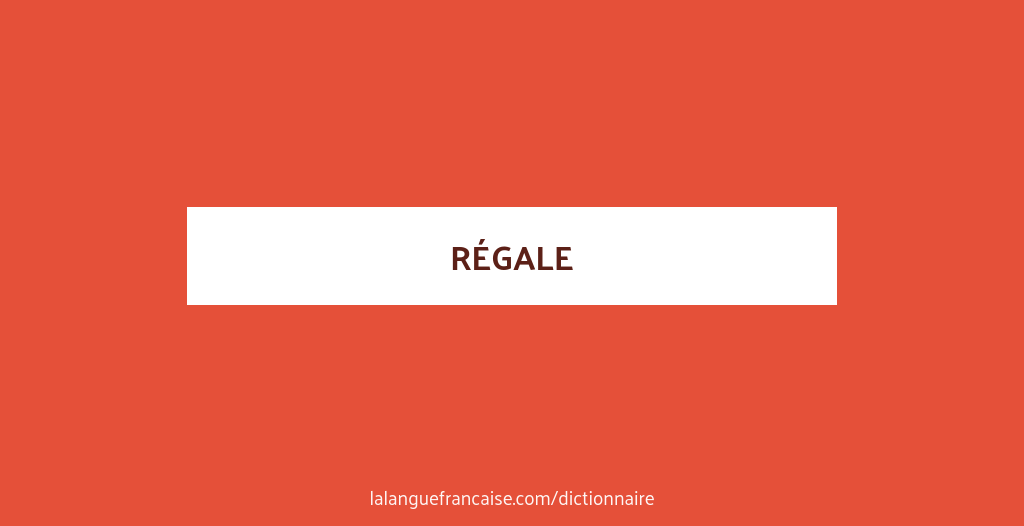 Définition de régale | Dictionnaire français