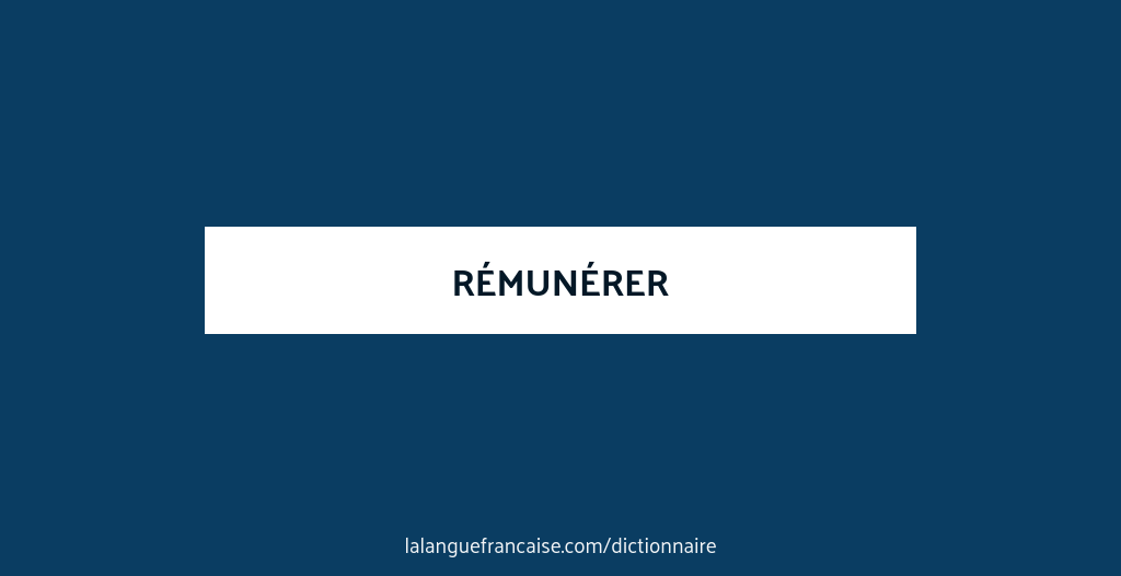 Définition de rémunérer | Dictionnaire français