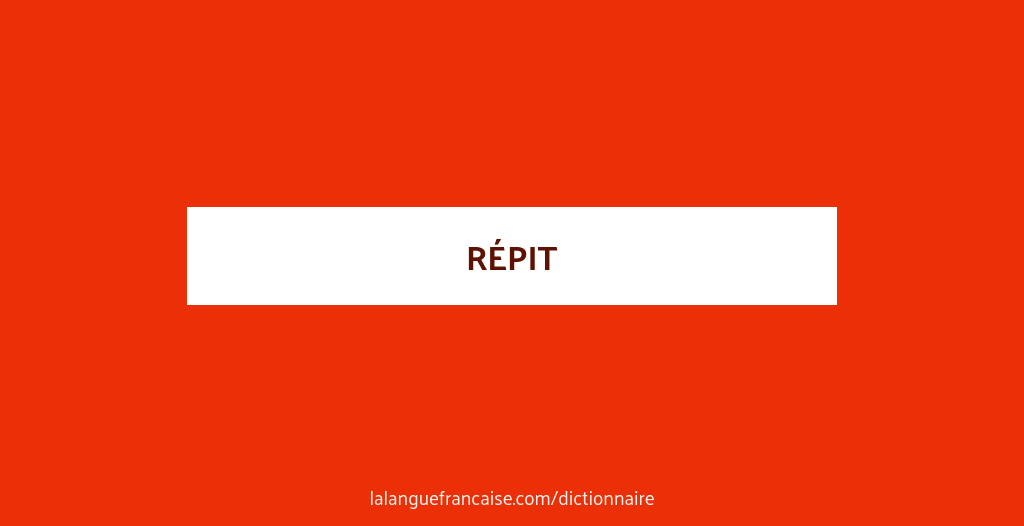Définition de répit | Dictionnaire français