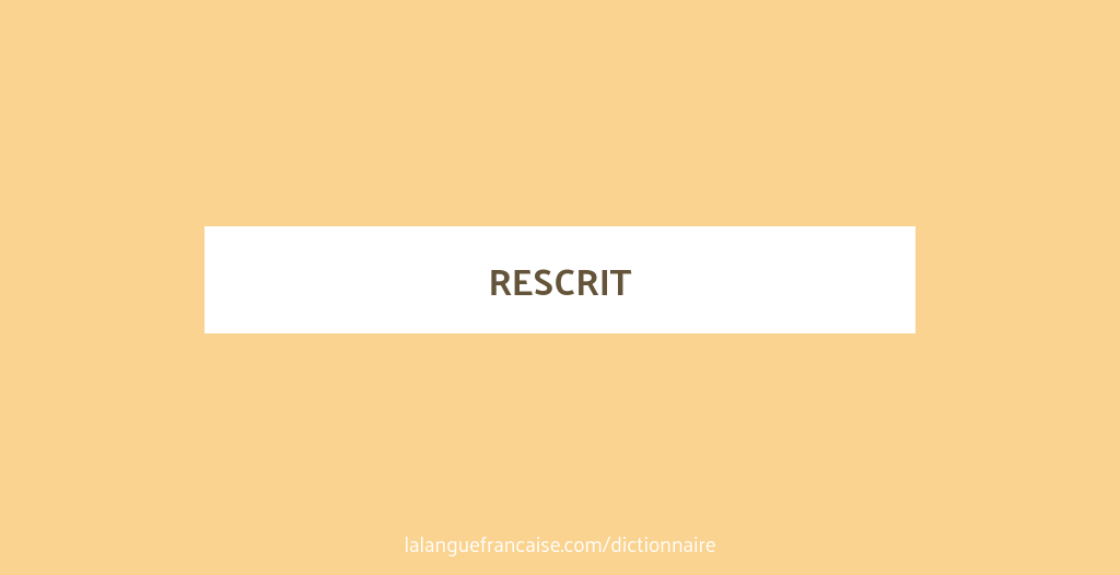 Définition de rescrit | Dictionnaire français