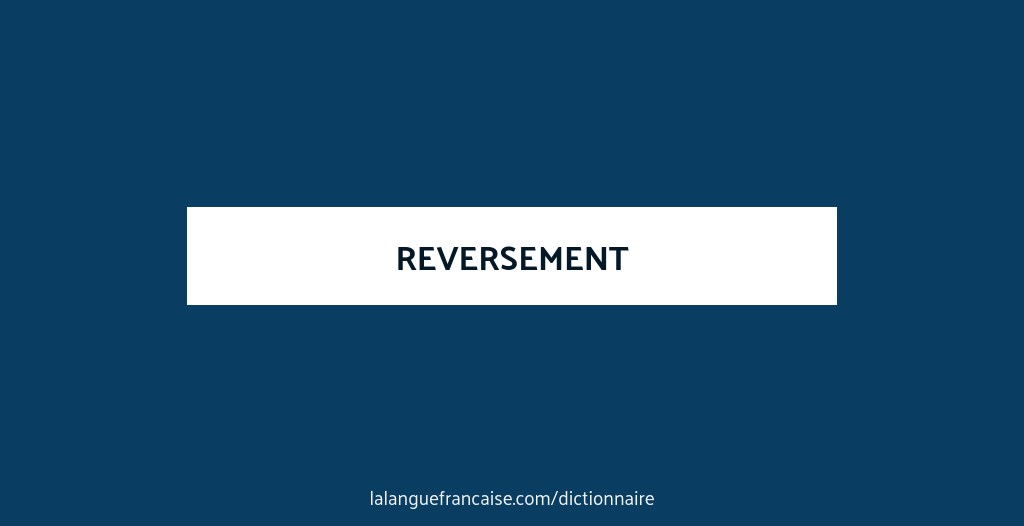 Définition de reversement | Dictionnaire français