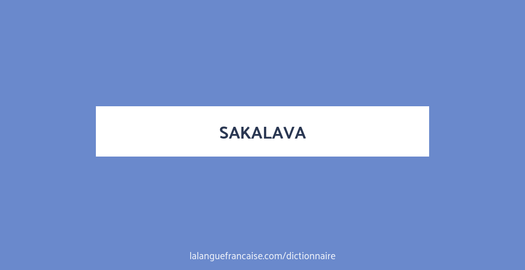 Définition de sakalava | Dictionnaire français