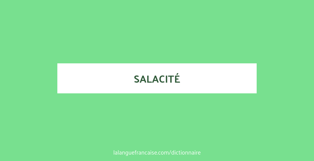 Définition de salacité | Dictionnaire français