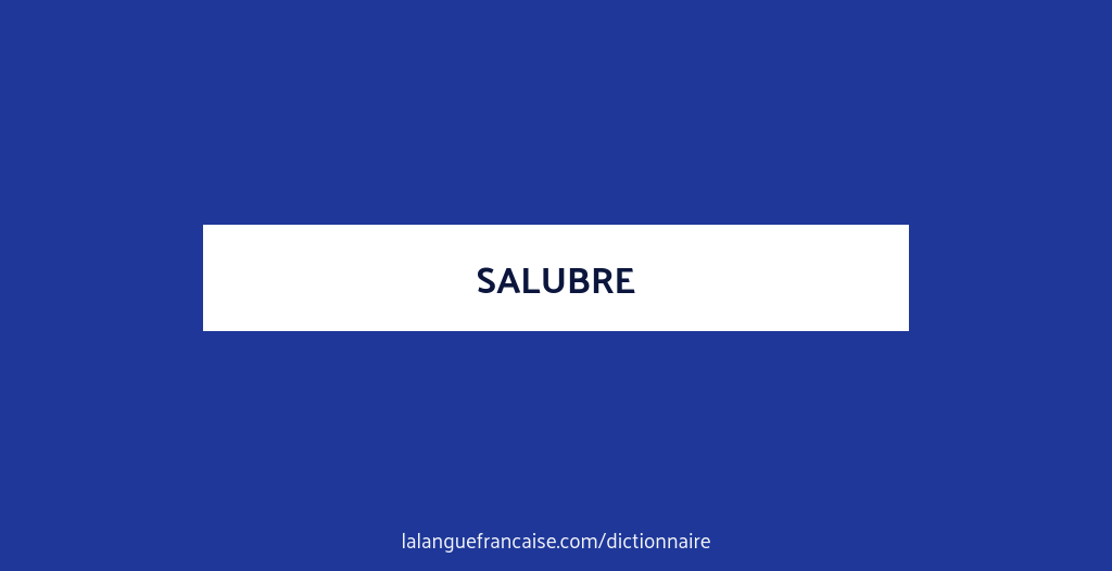 Définition de salubre | Dictionnaire français